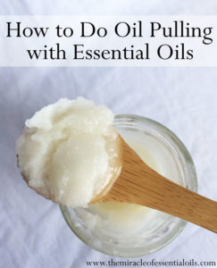 Oil Pulling with Essential Oils | Benefits, How-to and More! - The ...